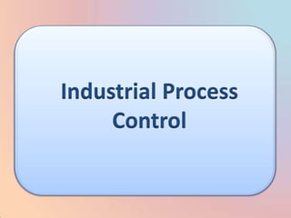 Industrial process control | PPTX