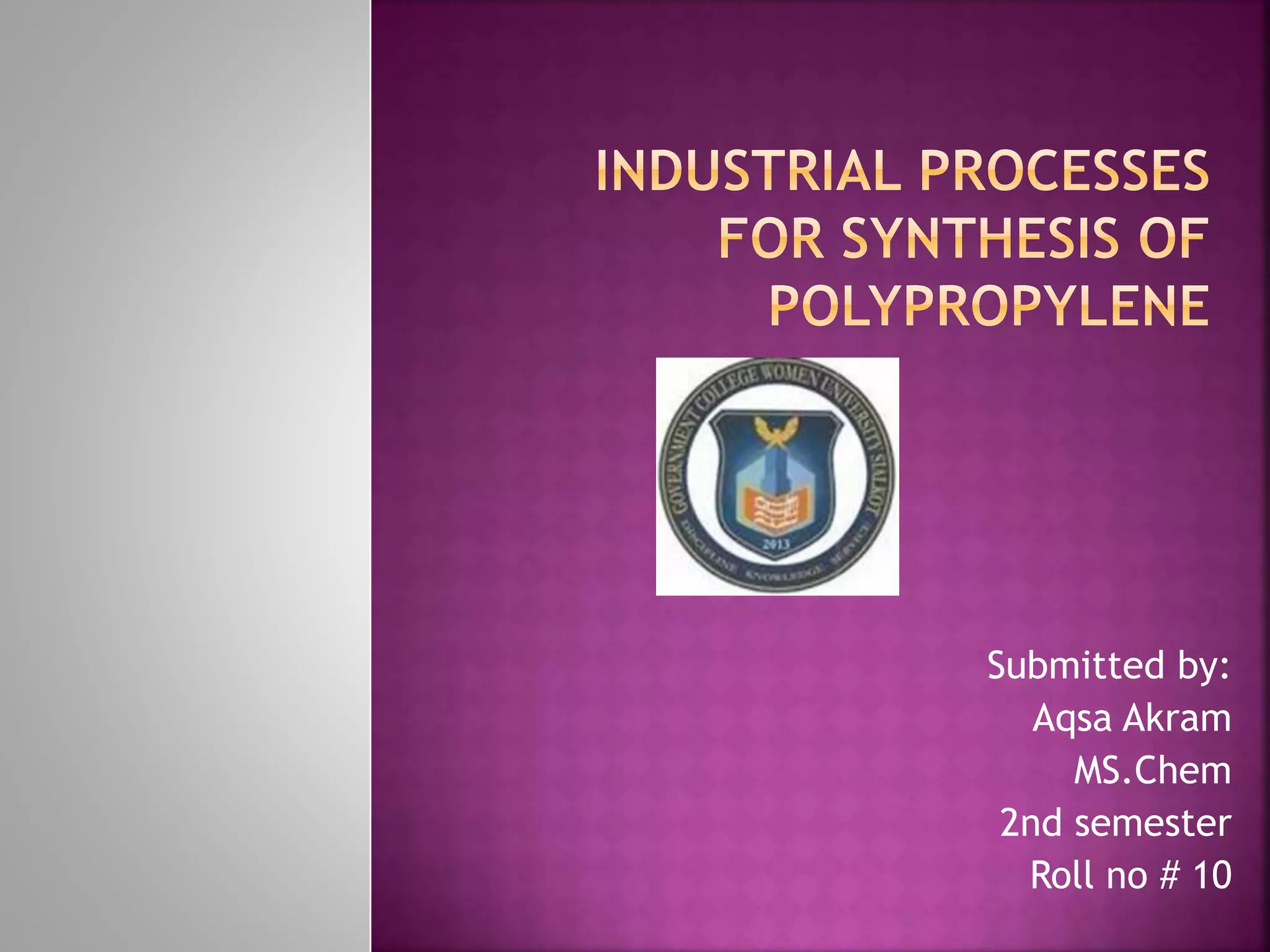 Industrial processes for synthesis of polypropylene | PPTX