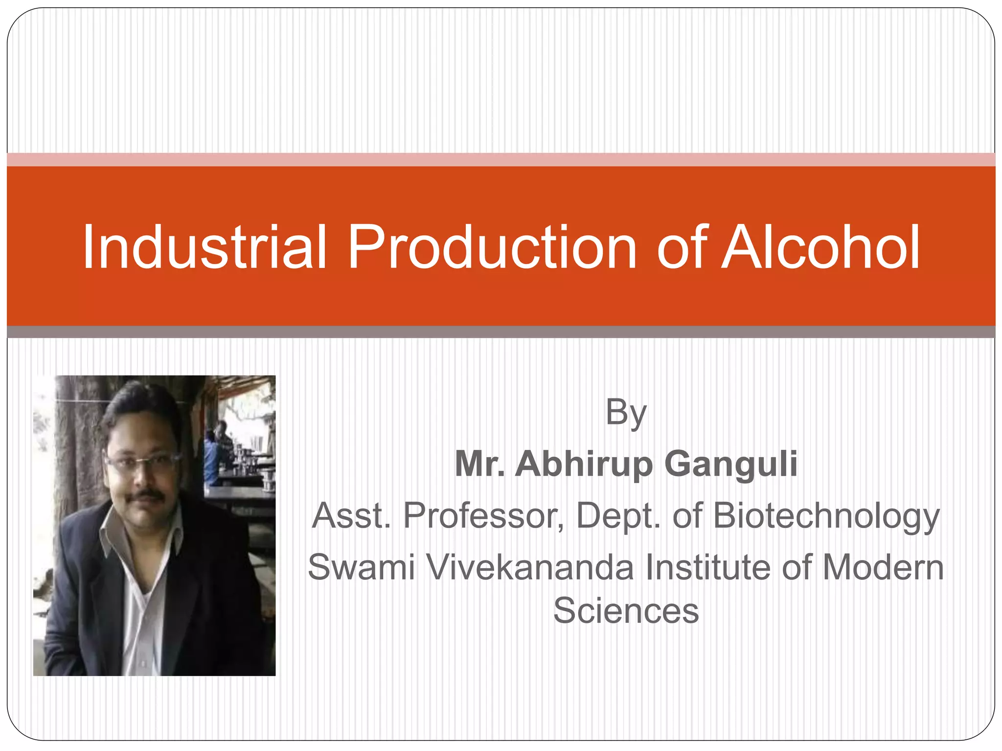 Industrial production of alcohol | PPTX