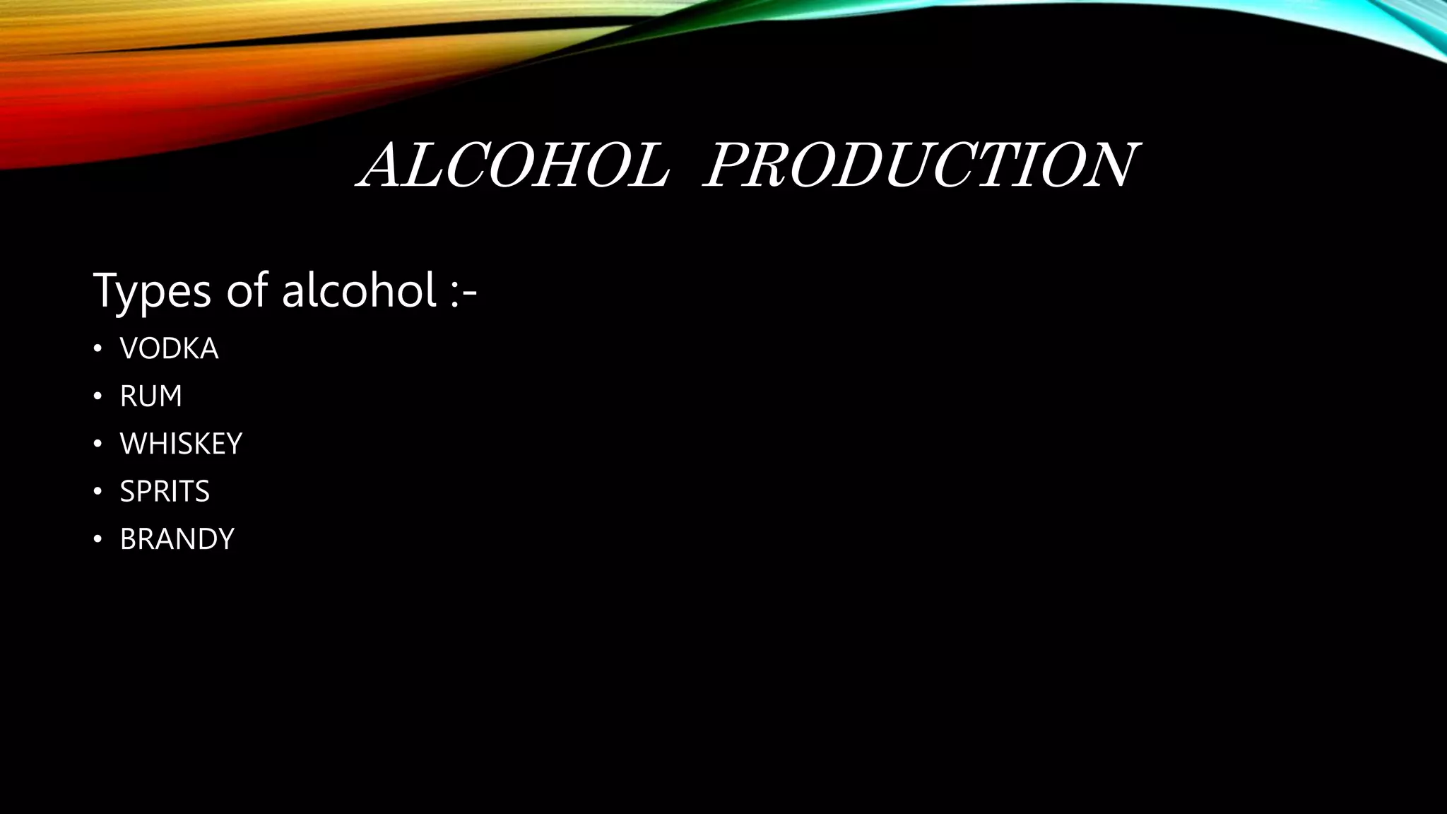 INDUSTRIAL PRODUCTION OF ALCOHOL.pptx
