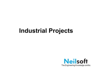Industrial Projects at Neilsoft | PPT