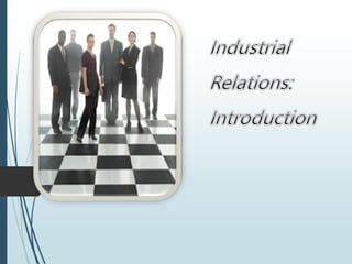 Industrial Relations.ppt industrial relations | PPT