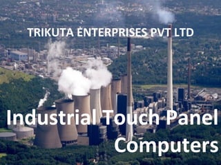 INDUSTRIAL TOUCH PANEL COMPUTERS | PPT | Computer Peripherals | Computing