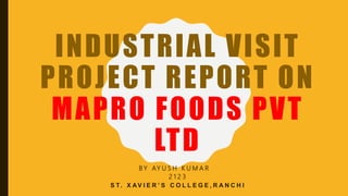 Industrial visit presentation final mapro | PPTX