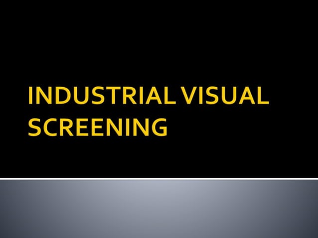 Industrial visual screening | PPTX | Eye and Vision Conditions ...