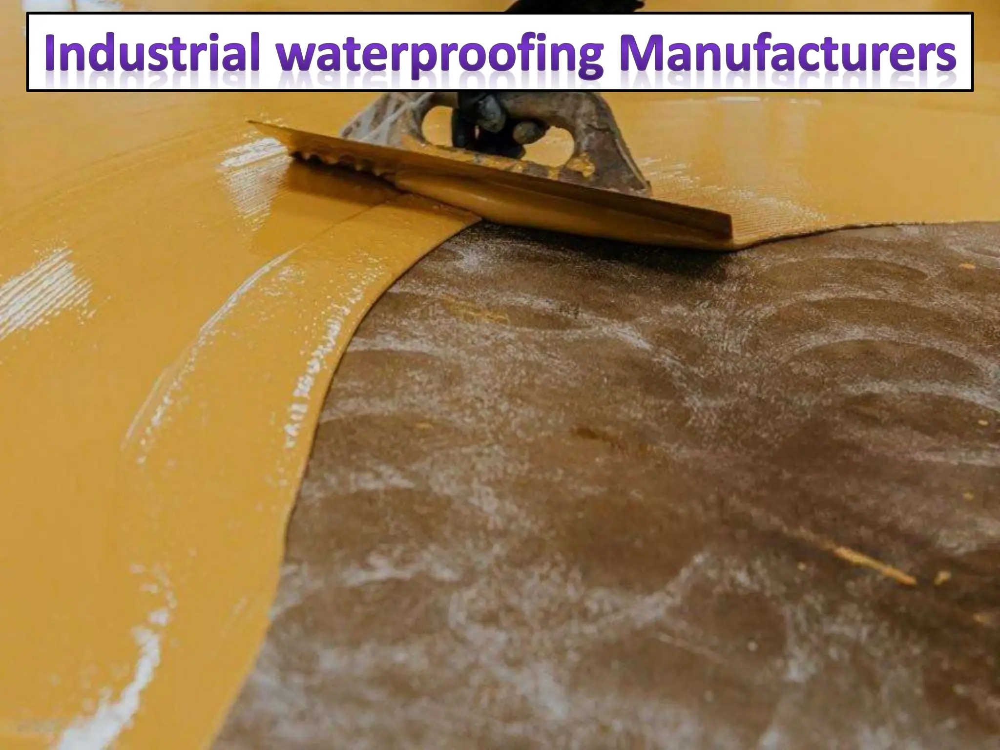 Industrial waterproofing Manufacturers,Chennai,Kanchipuram.pptx