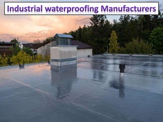 Industrial waterproofing Manufacturers,Chennai,Kanchipuram.pptx