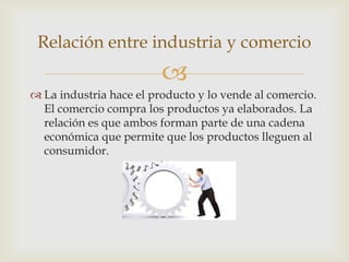 Industria y comercio | PPTX
