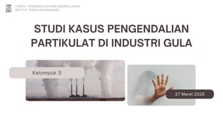 Studi Kasus Pengendalian Partikulat di Industri Gula | PPT