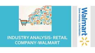 INDUSTRY ANALYSIS -RETAIL COMPANY-WALMART | PPTX