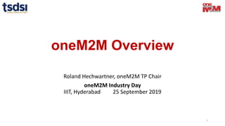 Industry_Day-2019-0001-oneM2M_Overview.pptx