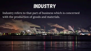 INDUSTRY & TYPES OF INDUSTRY _Meaning of Industry,Primary,Secondary and ...