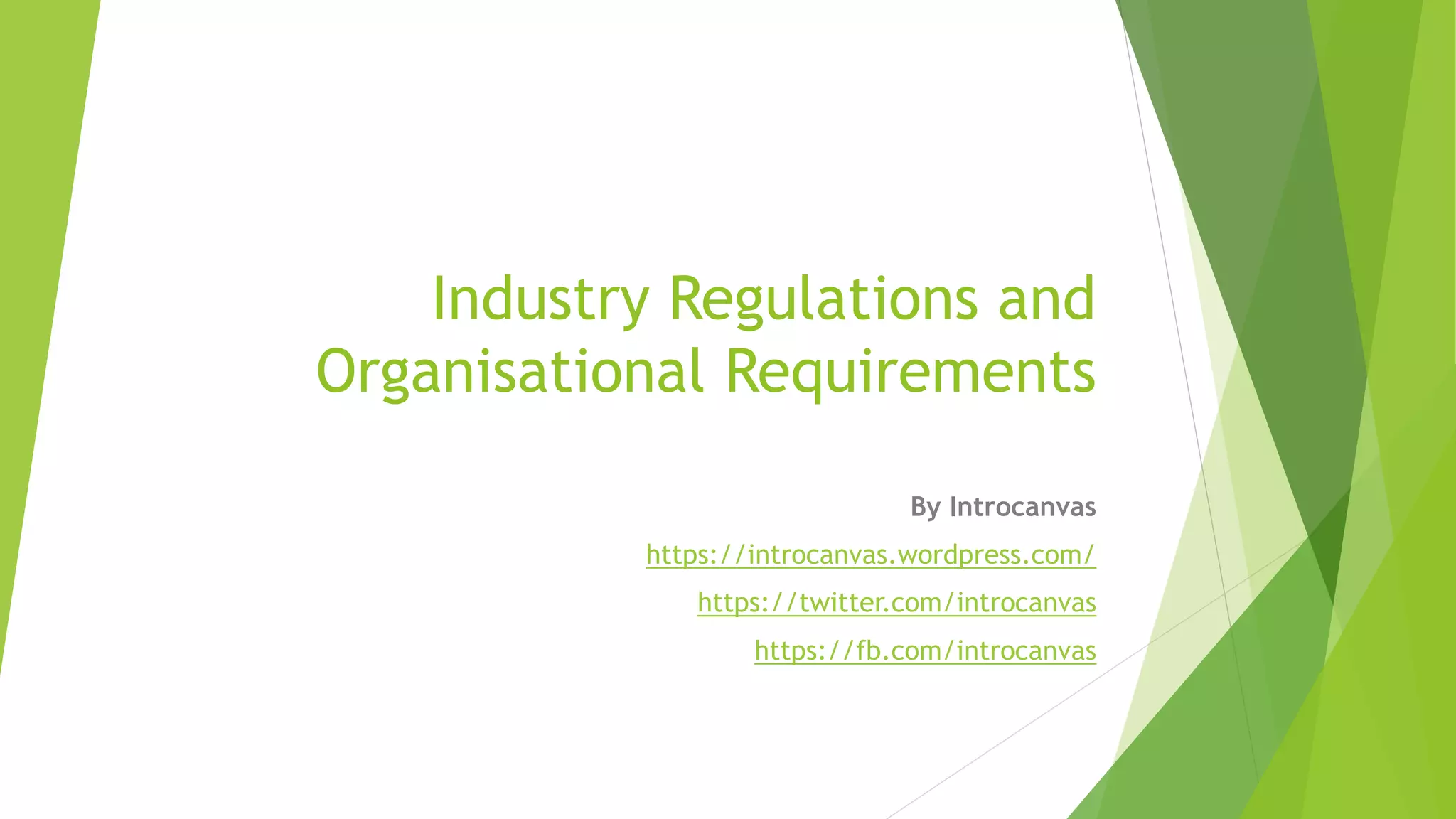 Industry Regulations and Organisational Requirements | PPT