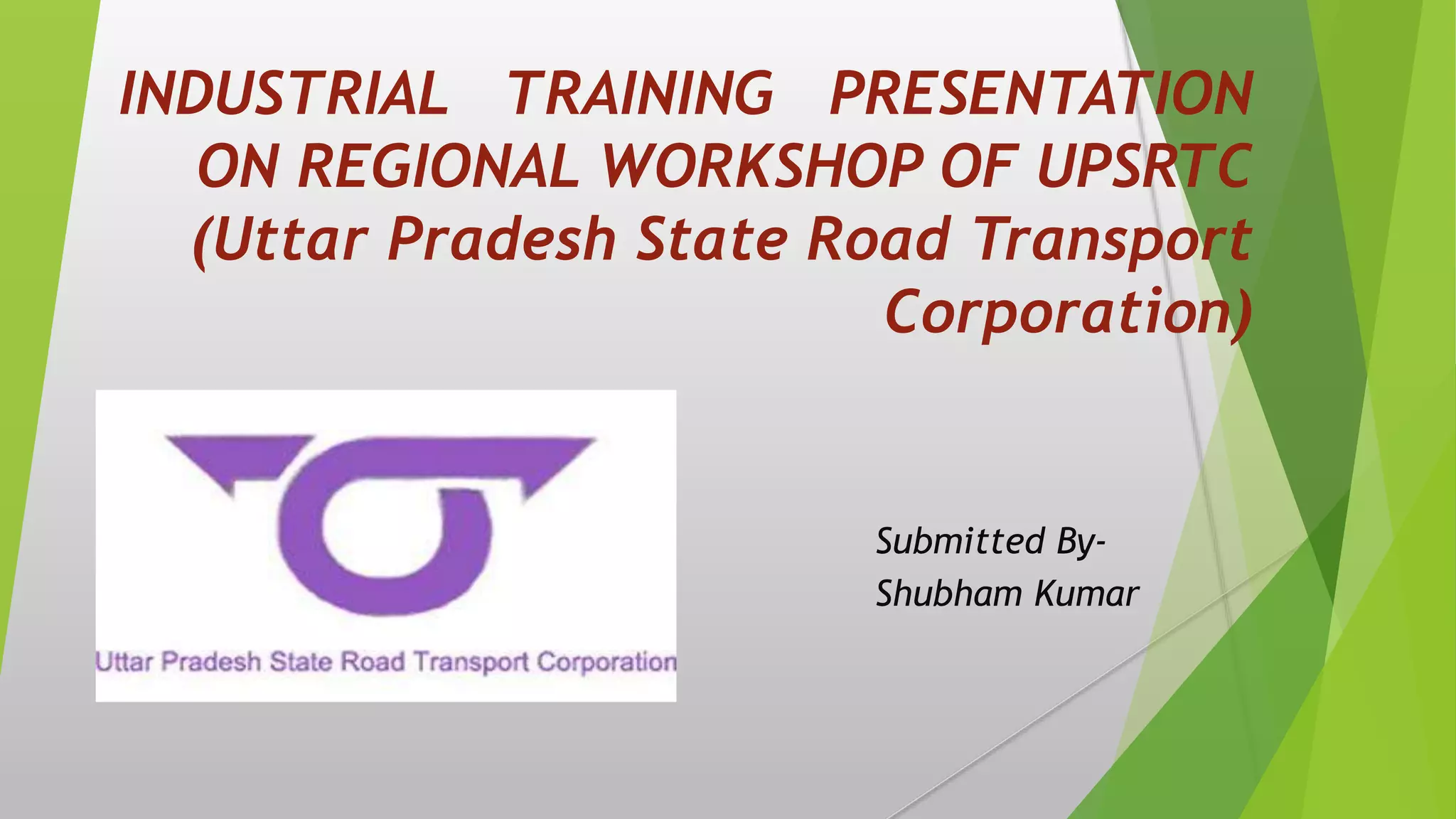 UPSRTC Industry traning ppt (1) shubham.pptx 27 sep | PPTX