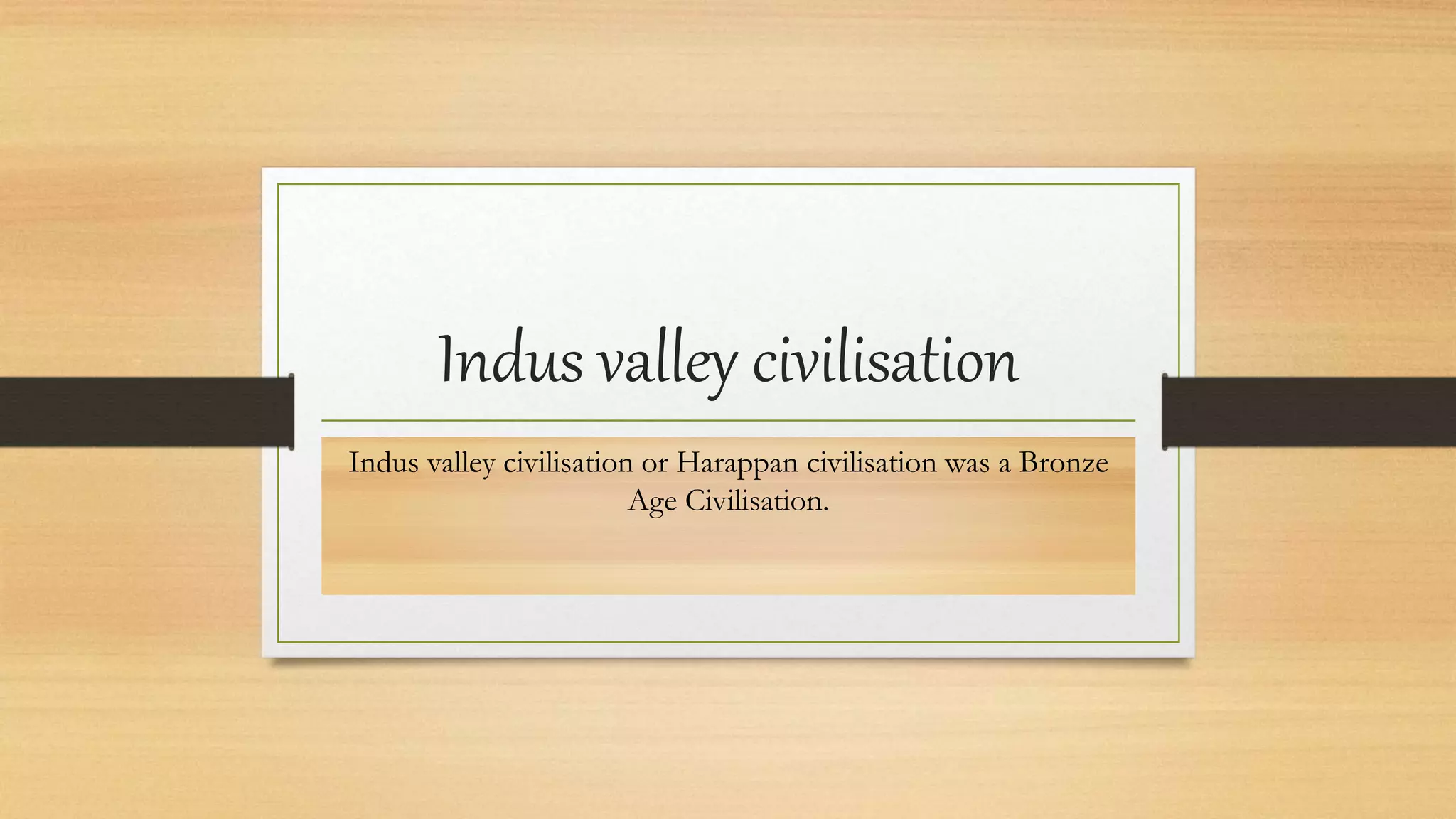 Indus valley civilisation ppt | PPTX | Geography | Science