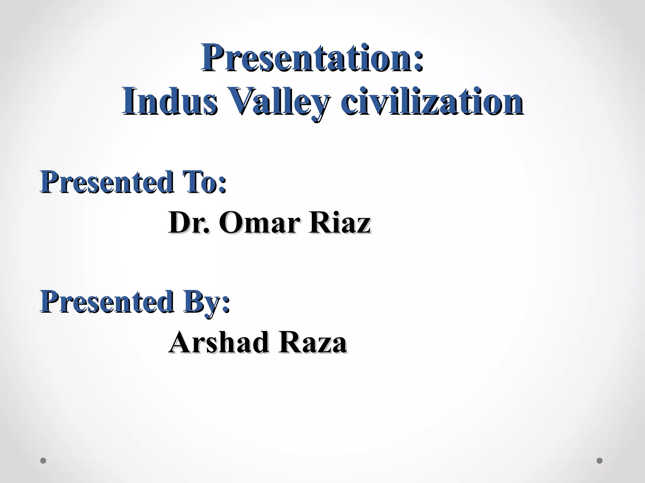 Indus valley civilization | PPT | Geography | Science