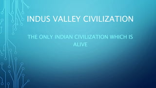 INDUS VALLEY CIVILIZATION.pptx