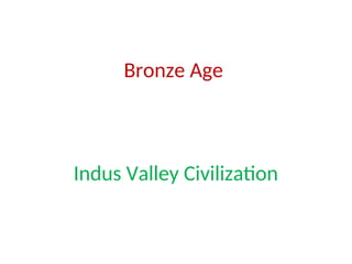 Indus Valley Civilization the bronze age | PPT