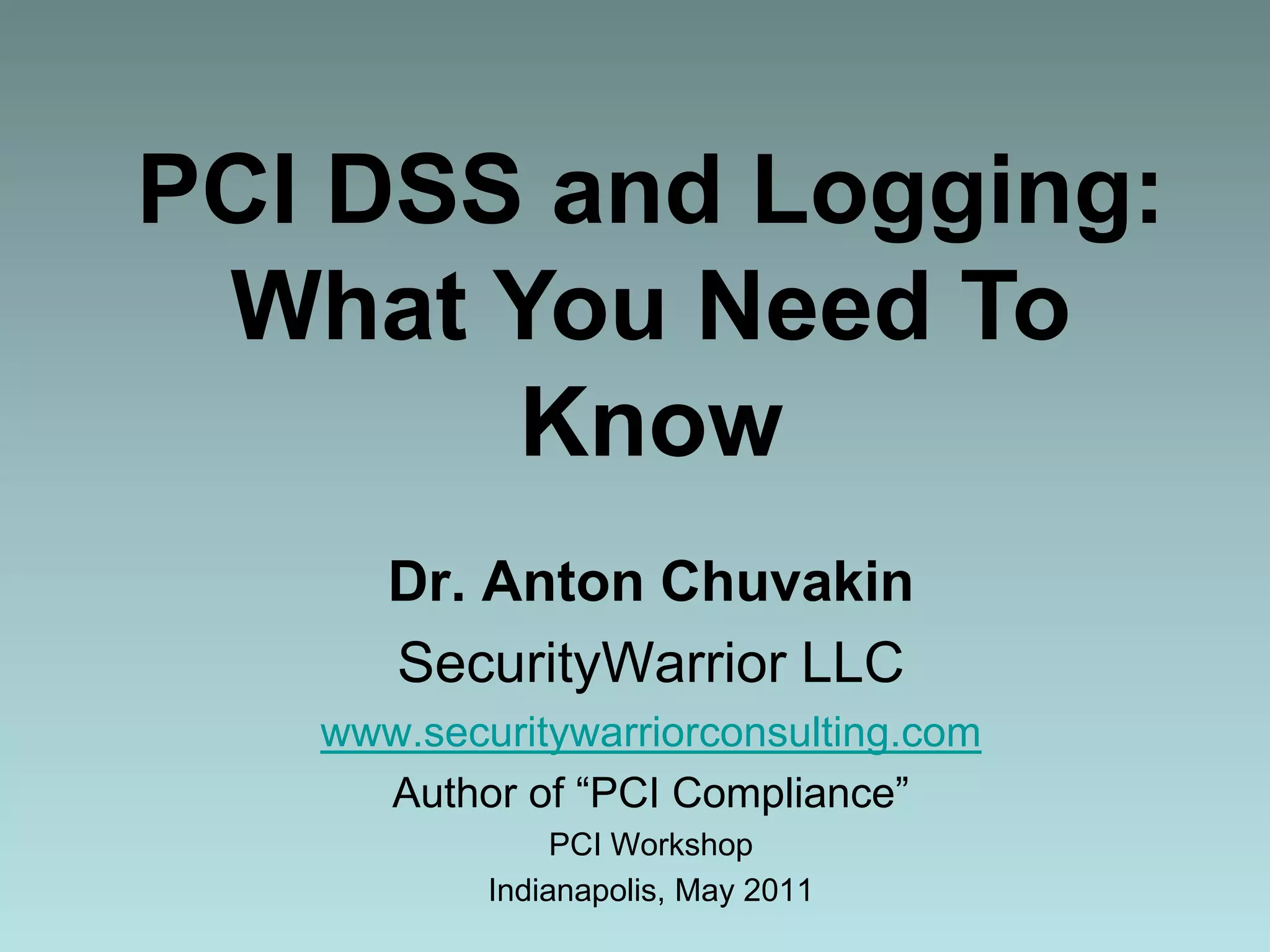 PCI DSS and Logging: What You Need To Know by Dr. Anton Chuvakin | PPTX