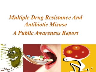 Multiple Drug Resistance and Antibiotic Misuse In English. | PPTX