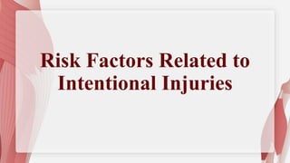 Inentional-Injuries-Risk-Factors4th.pptx