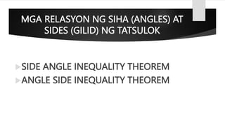 INEQUALITIES IN A TRIANGLE SIDE ANGLE RELATIONSHIP.pptx