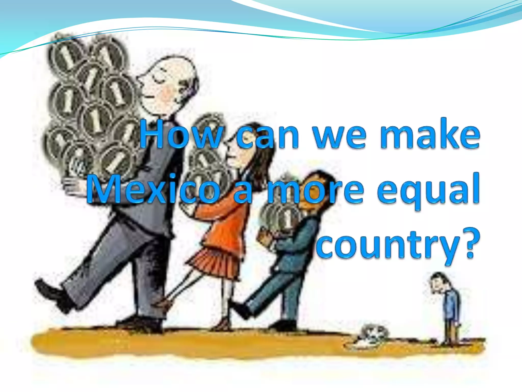 How we can make Mexico a more equal country? | PPTX