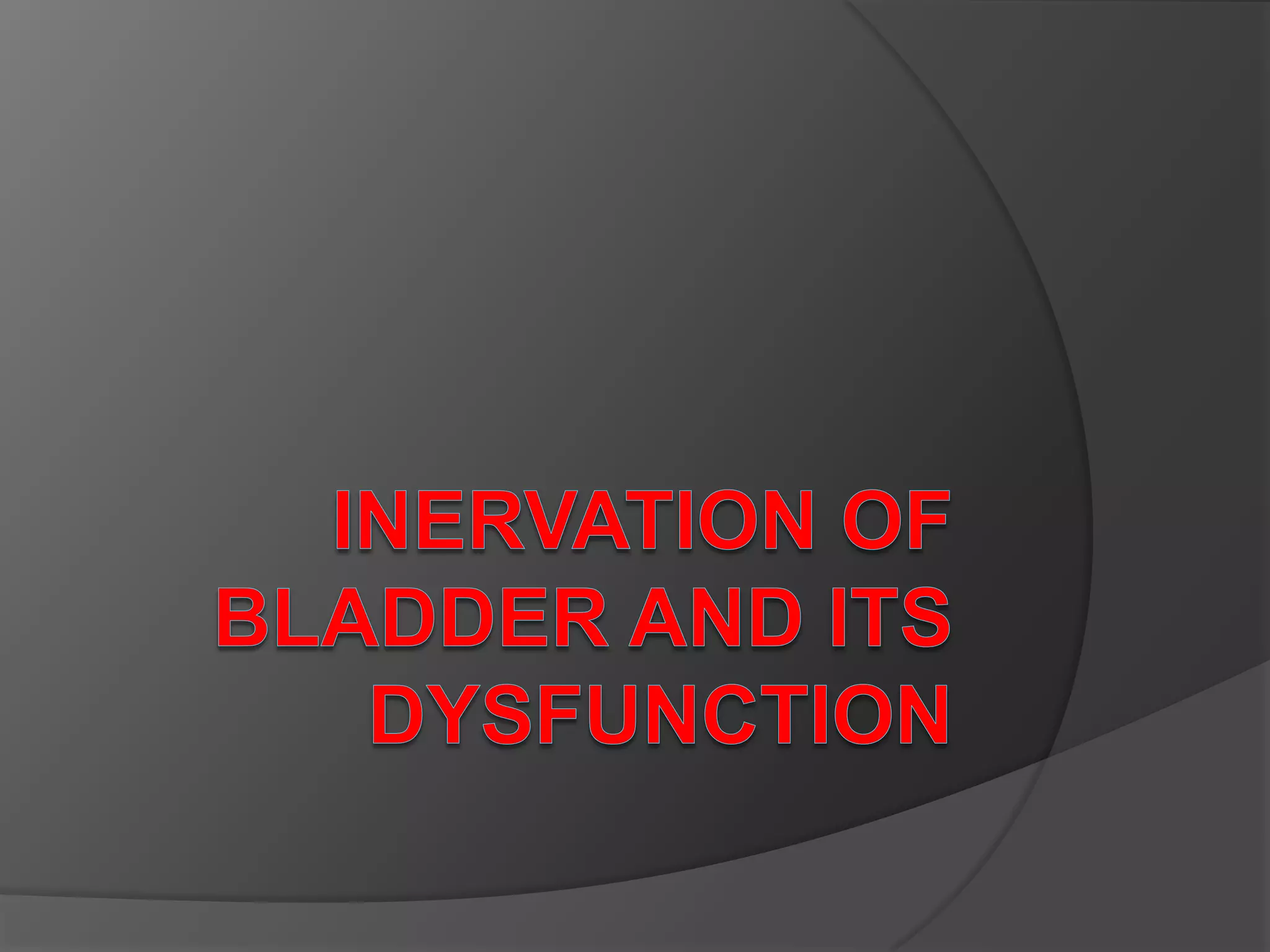 bladder and its dysfunction | PPTX