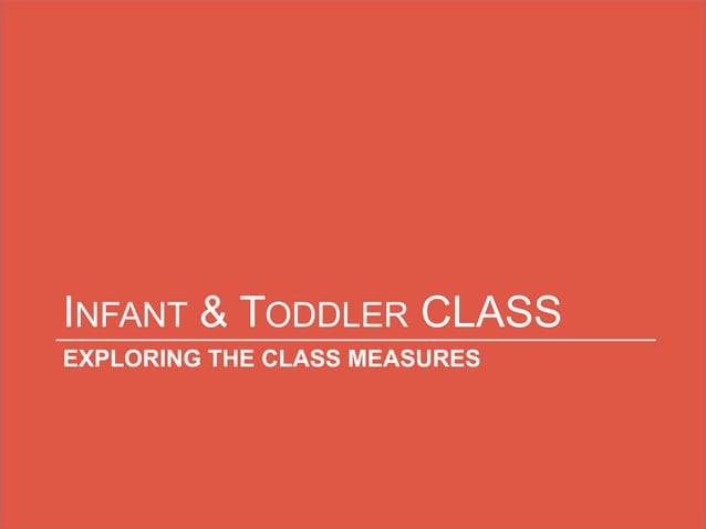 The CLASS Measure: Infants, Toddlers, and Effective Interactions | PPTX ...