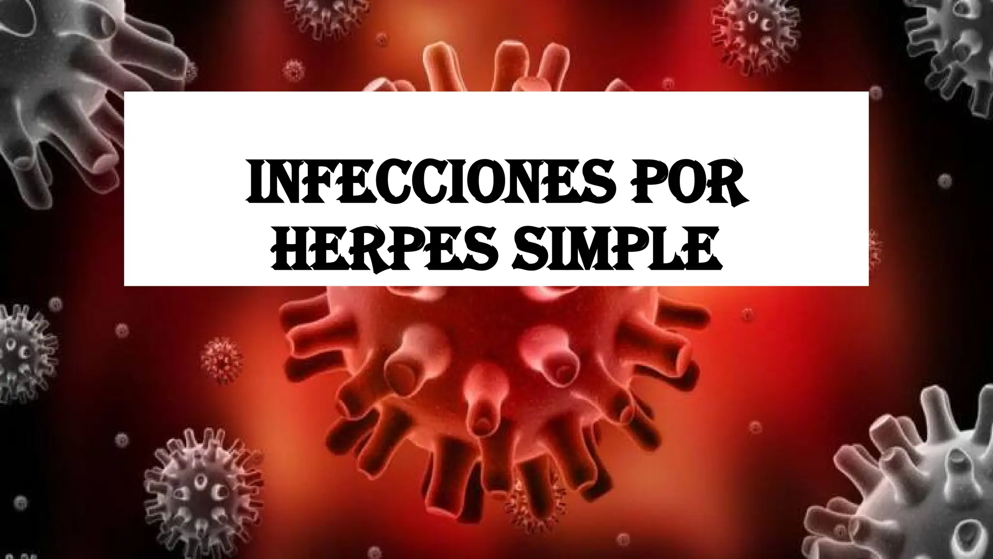 INFECCIONES POR HERPES SIMPLE O VIRUS DEL VPH | PPTX