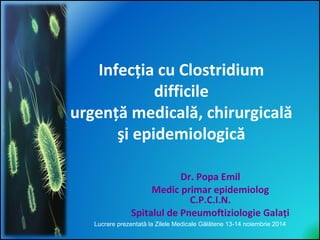 Infecţia cu clostridium difficile urgență medicala, chirurgicală și ...