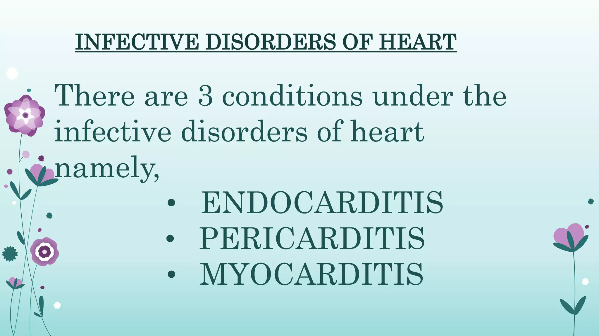 Infection and inflammation of heart includes endocarditis, myocarditis ...
