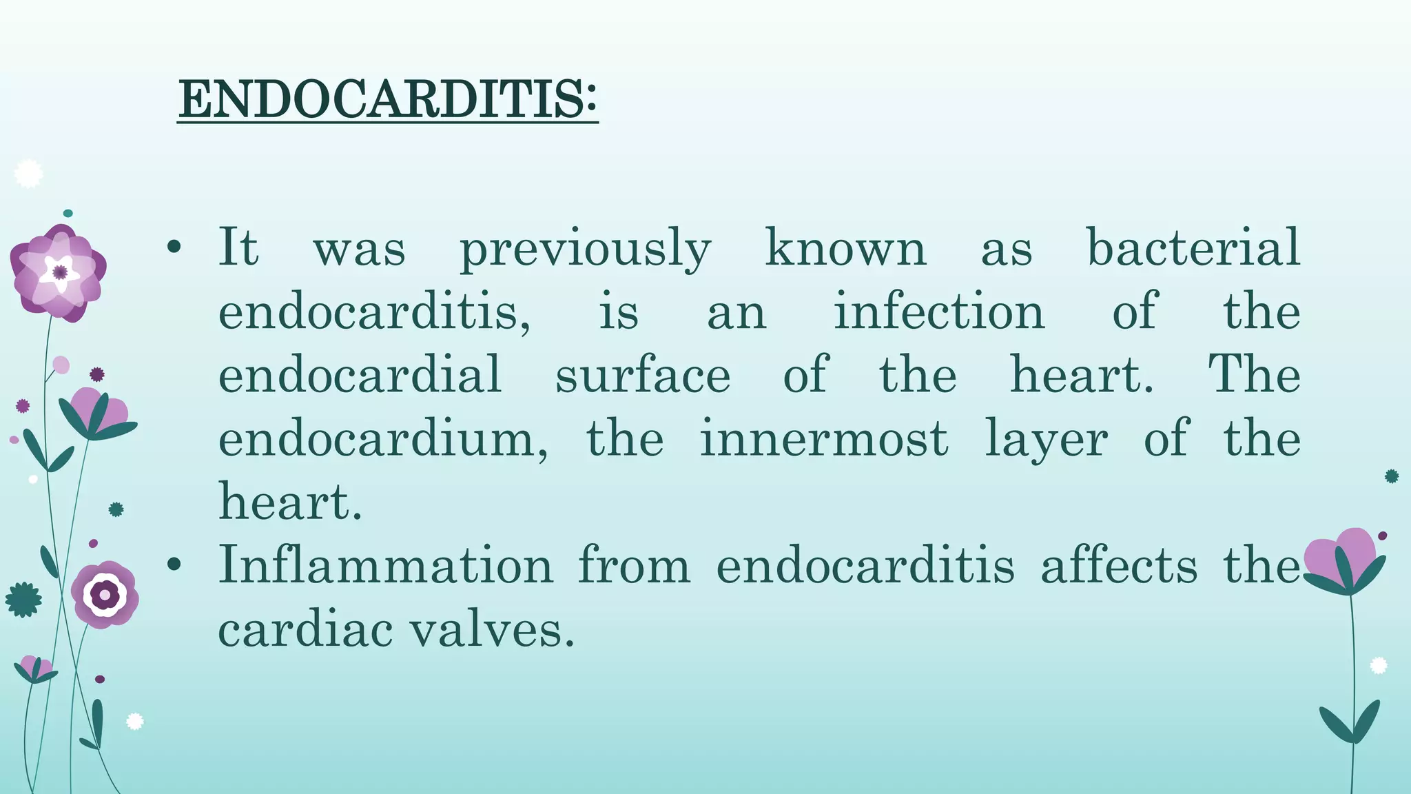Infection and inflammation of heart includes endocarditis, myocarditis ...