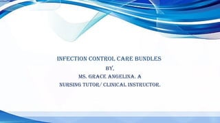 Infection Control Care Bundles.ppt-Grace | PPTX