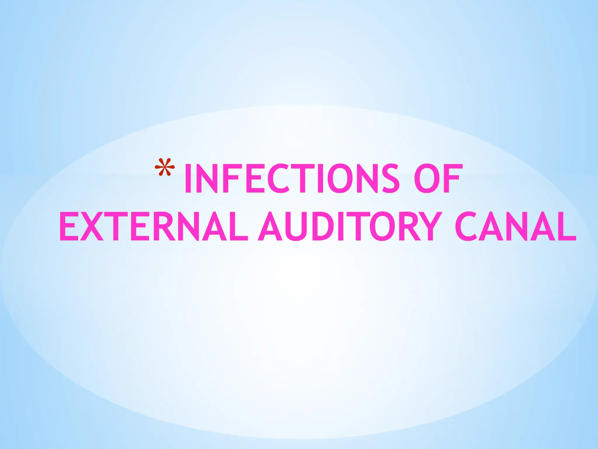 Infections Of The External Auditory Canal Pptx