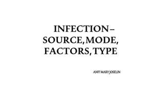 INFECTION – SOURCE, MODE, FACTORS.pptx