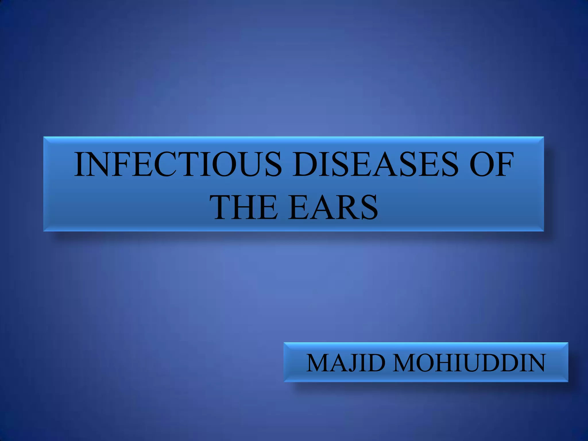 Infectious diseases of the ears | PPTX