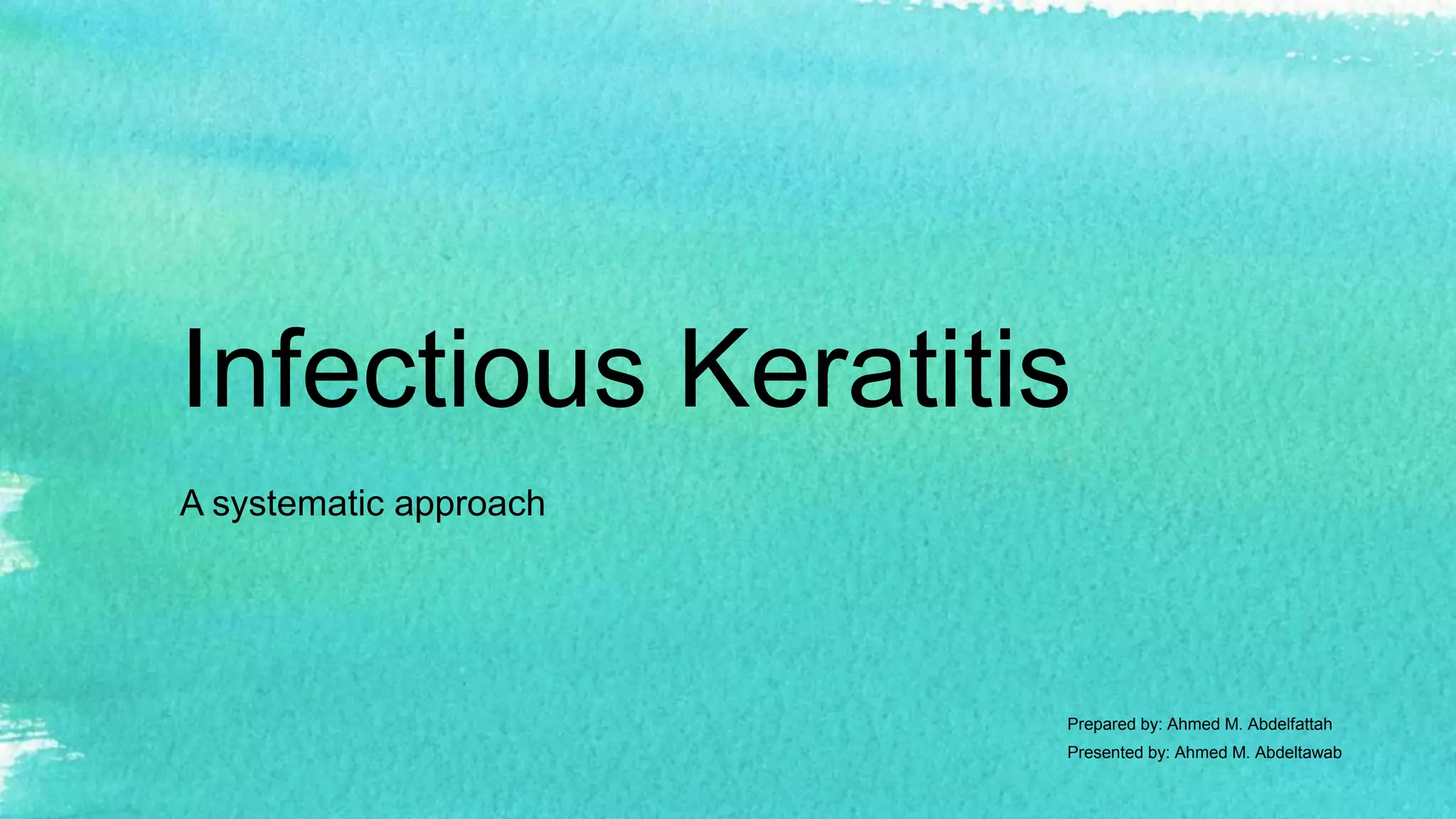 Infectious Keratitis A systematic Approach _FInale.pptx