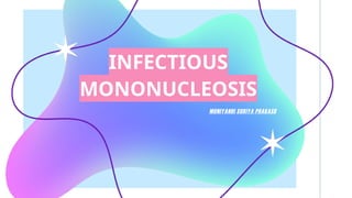 infectious mononucleosis detailed presentation | PPTX