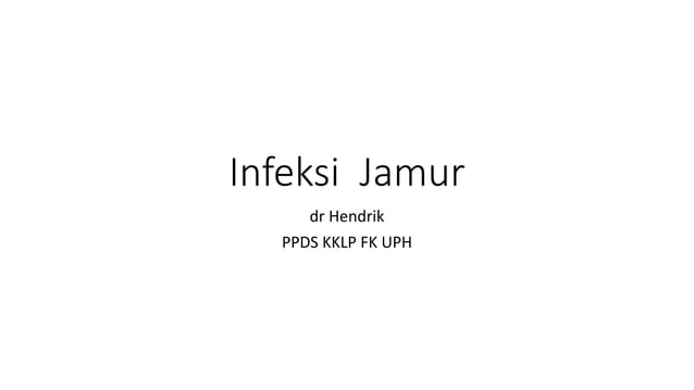 Infeksi Jamur pembagian dan tatalaksana slide | PPTX