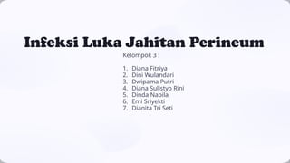 Infeksi Luka Jahitan Perineum (Kel. 3 _ AJ2).pptx