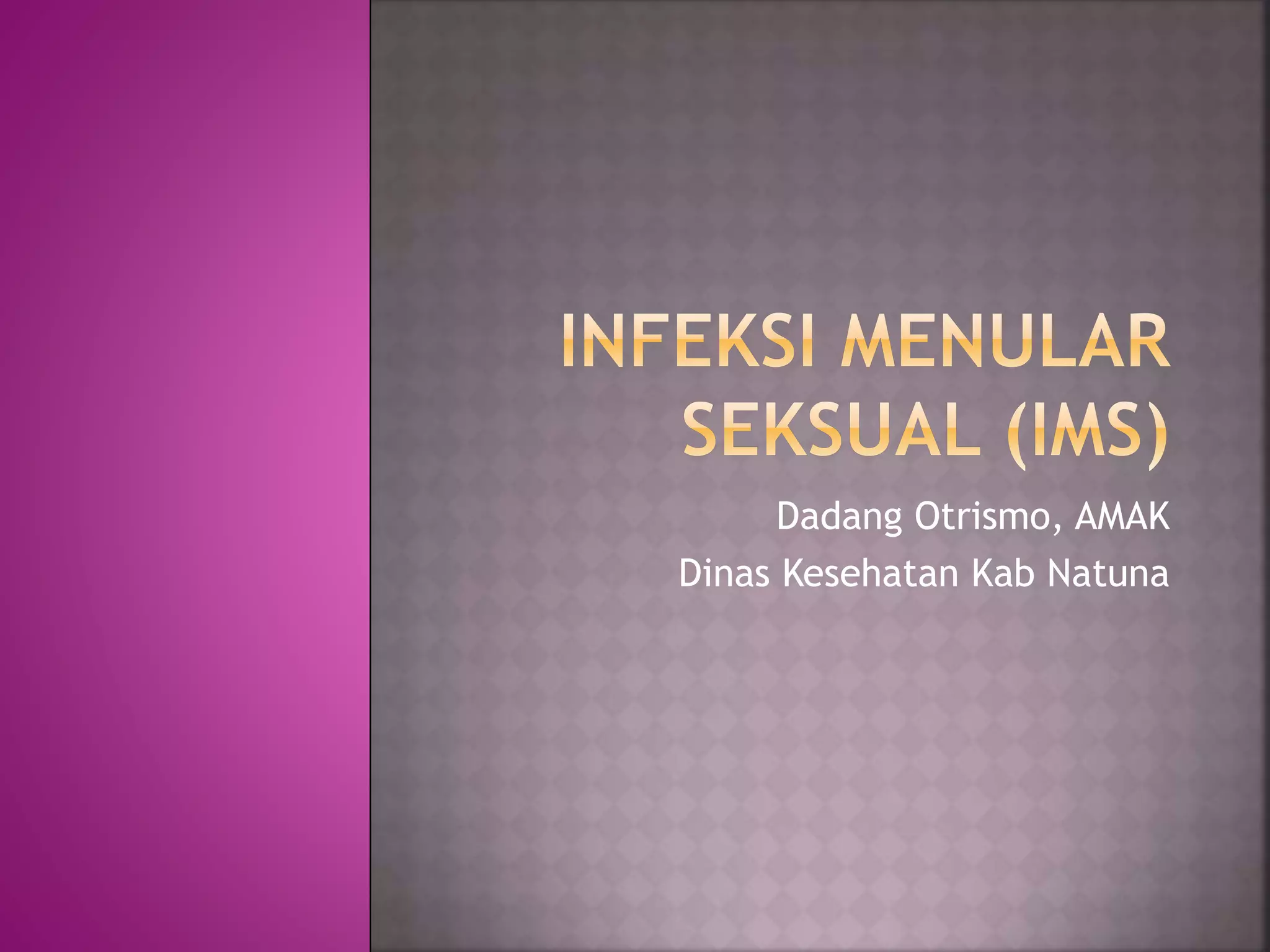 Infeksi menular seksual (ims) | PPTX