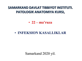 SamDTU patanatomiya kafedrasi INFEKSION KASALLIKLAR.ppt