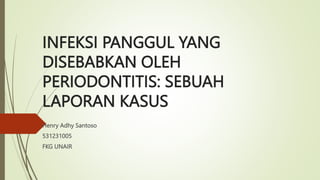 INFEKSI PANGGUL YANG DISEBABKAN OLEH PERIODONTITIS (1).pptx