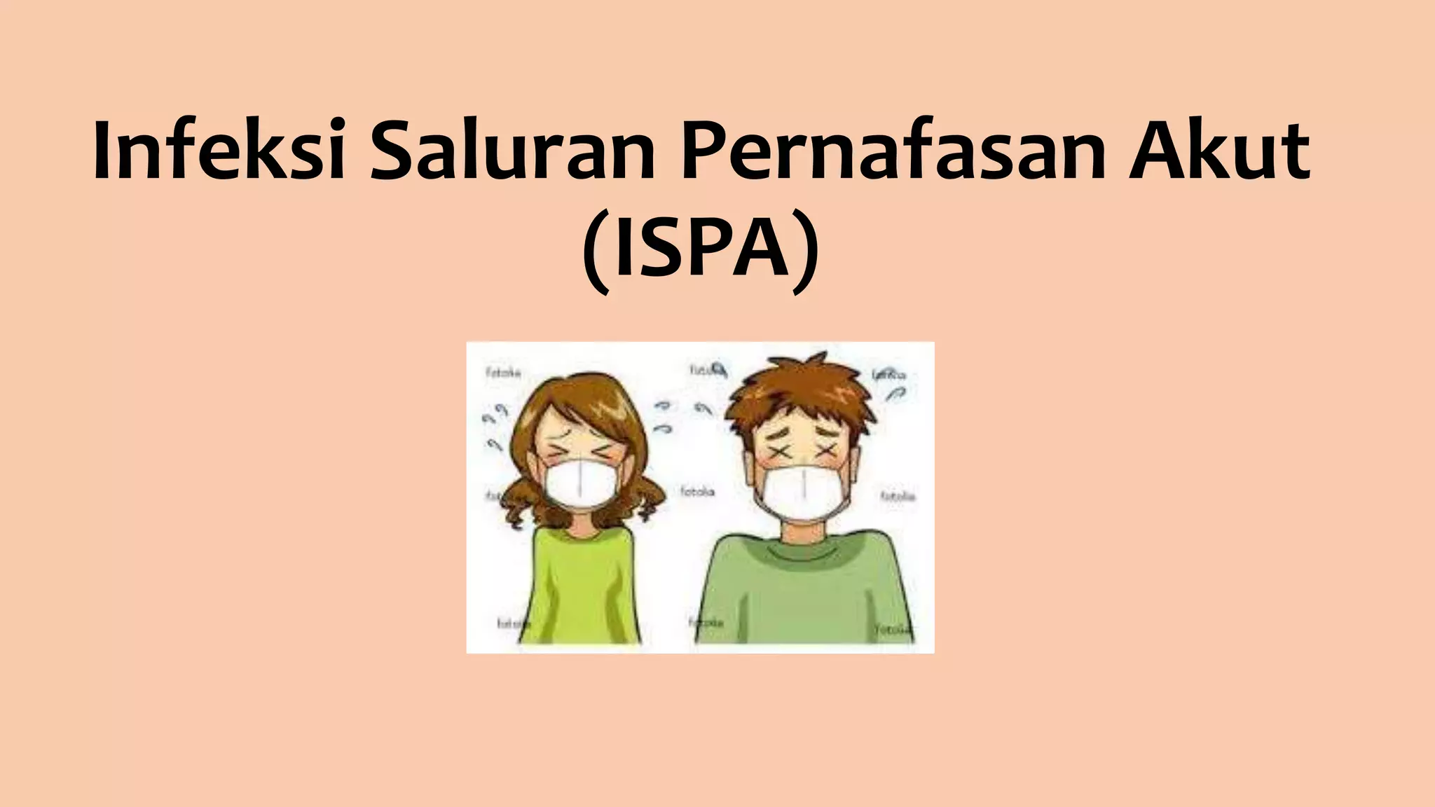 Infeksi saluran pernafasan akut | PPTX