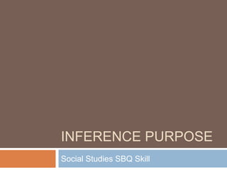 Social Studies SBQ Skill - Inference Purpose | PPTX