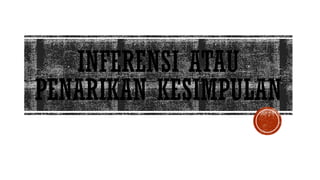 Inferensi Atau penarikan kesimpulan.pptx