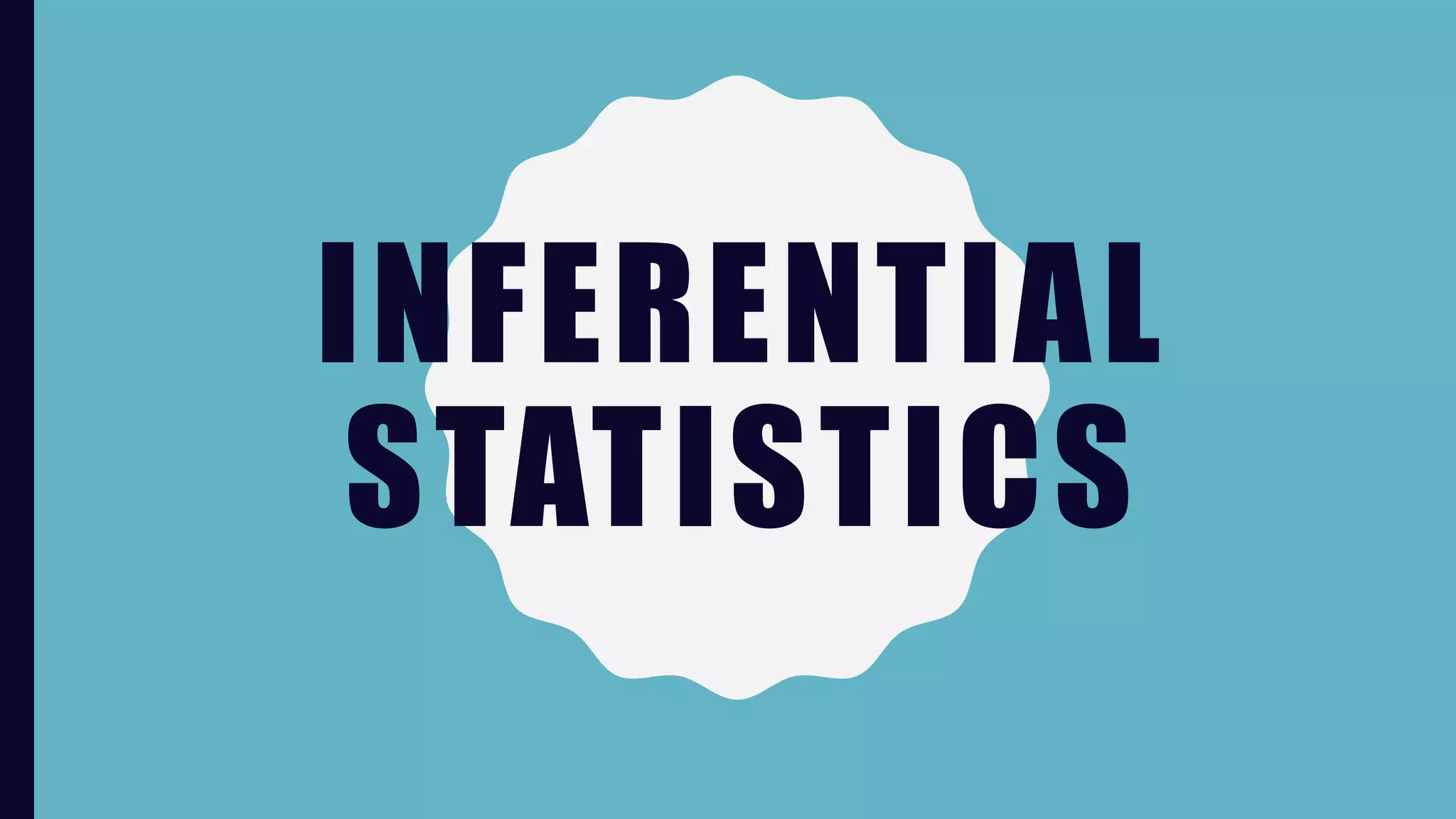 INFERENTIAL STATISTICS: AN INTRODUCTION | PPTX