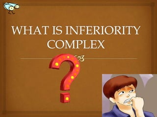 Inferiority and superiority complex | PPTX