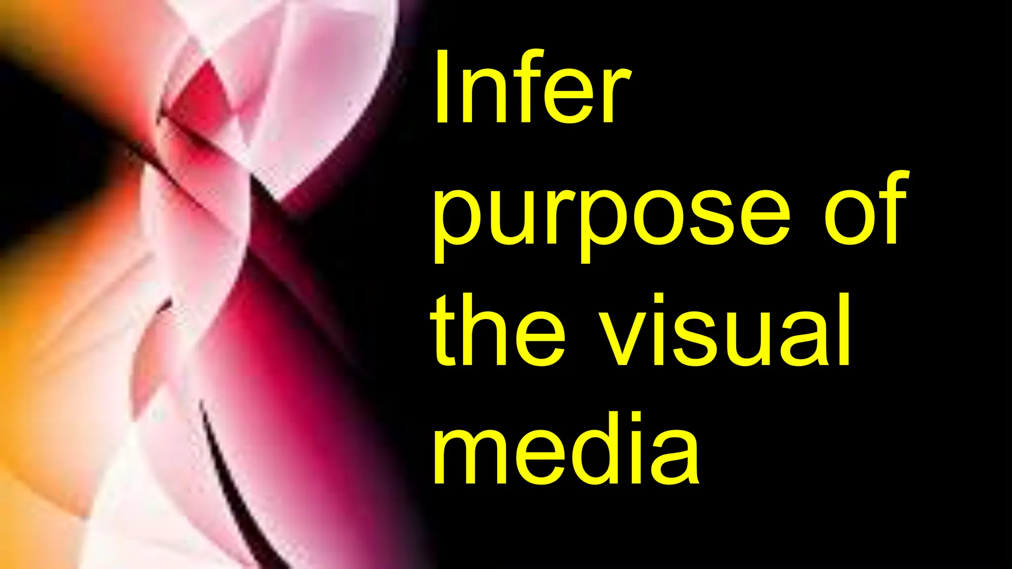 Infer Purpose Of The Visual Media Pptx